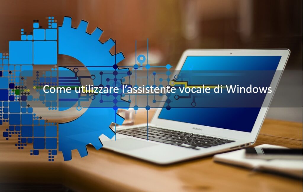 Come utilizzare l'assistente vocale di Windows - Accademia del Levante